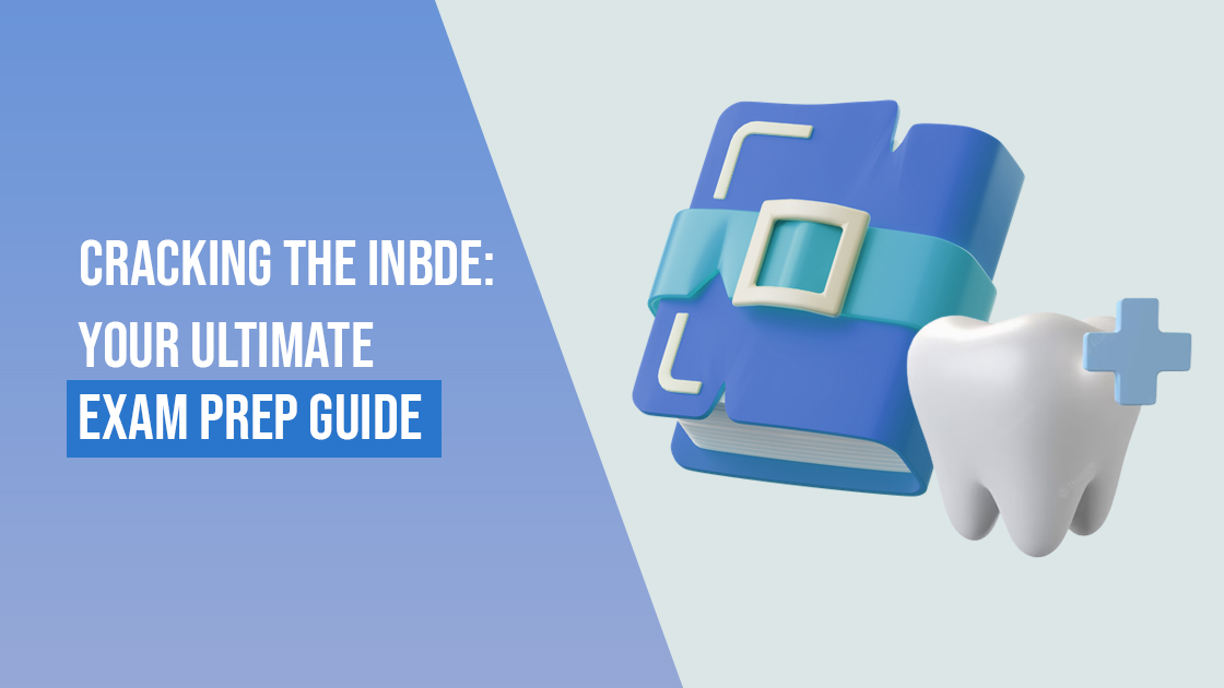 Cracking the INBDE: Your Ultimate Exam Prep Guide - CS